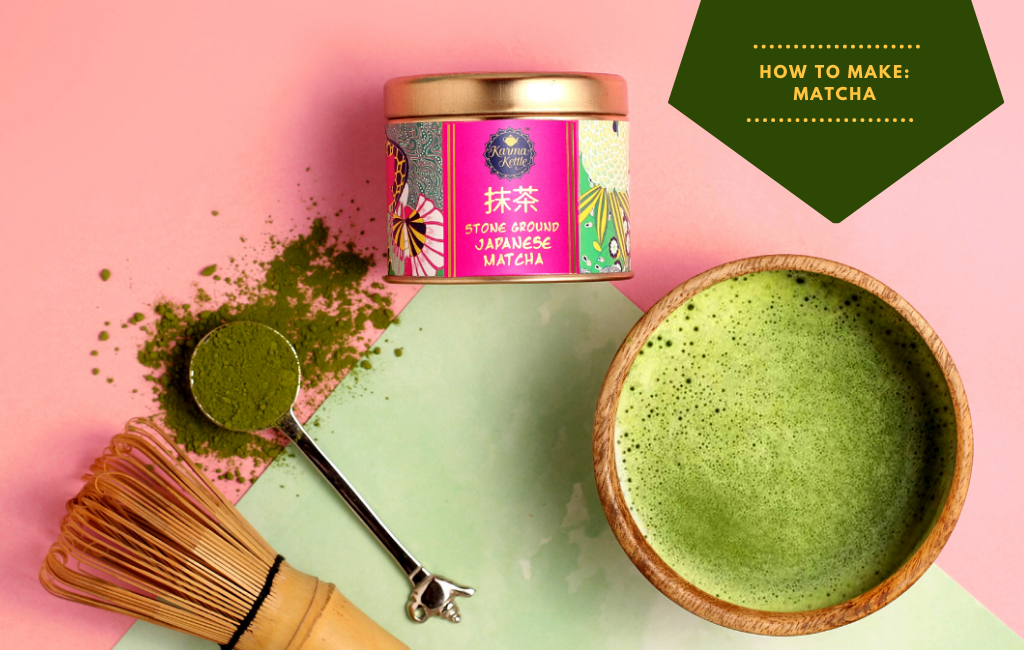 How to make: Matcha – Karma Kettle Teas