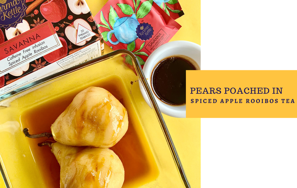 Pears poached in Spiced Apple Rooibos tea – Karma Kettle Teas