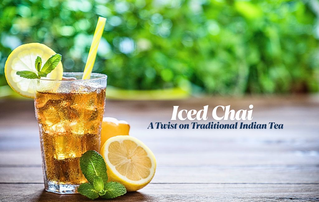 Iced Chai: A Twist on Traditional Indian Tea – Karma Kettle Teas